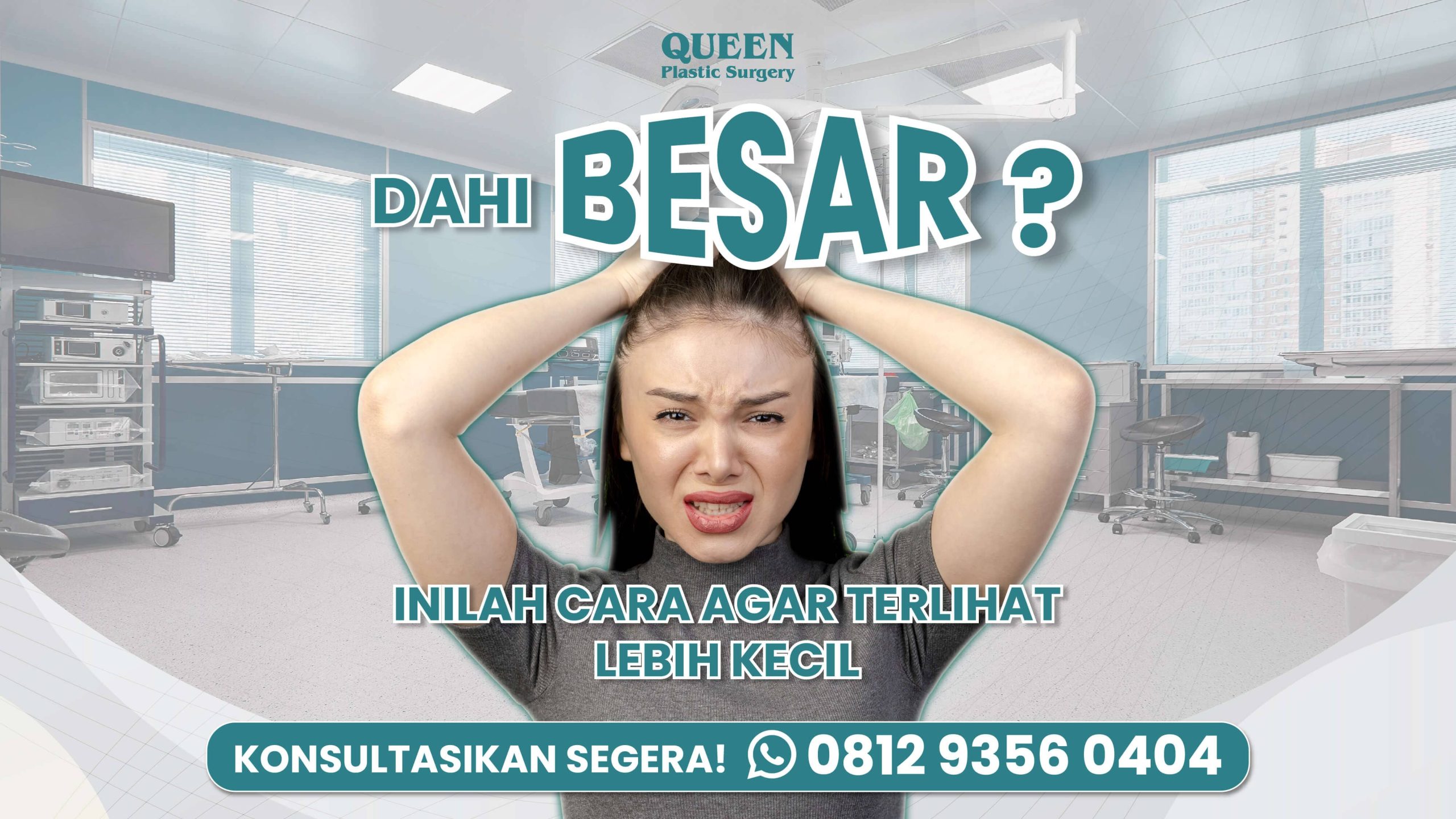 CARA MEMBUAT DAHI BESAR TERLIHAT LEBIH KECIL - Klinik Bedah Plastik Queen